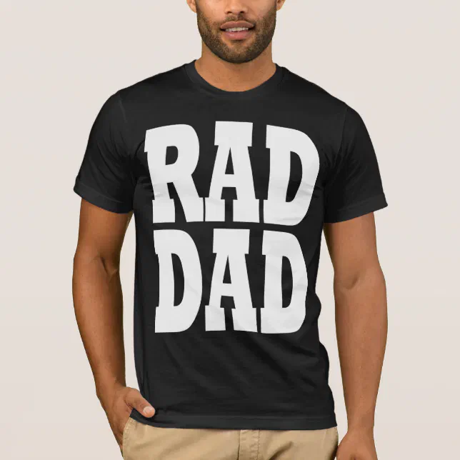 RAD DAD T-Shirt | Zazzle