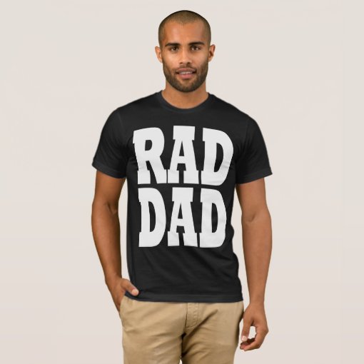 RAD DAD T-Shirt | Zazzle