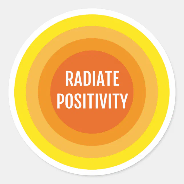 Radiate positivity classic round sticker | Zazzle