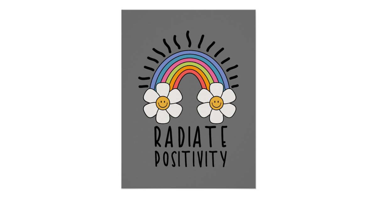 Radiate Positivity | Colorful Rainbow and Flowers Poster | Zazzle