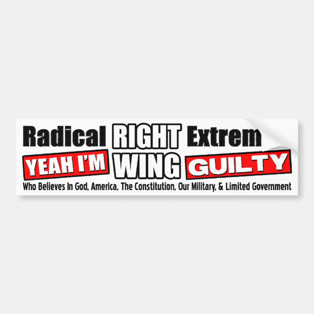 Radical Right Wing Extremist Bumper Sticker | Zazzle
