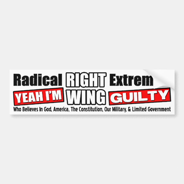 Radical Right Wing Extremist Bumper Sticker | Zazzle.com