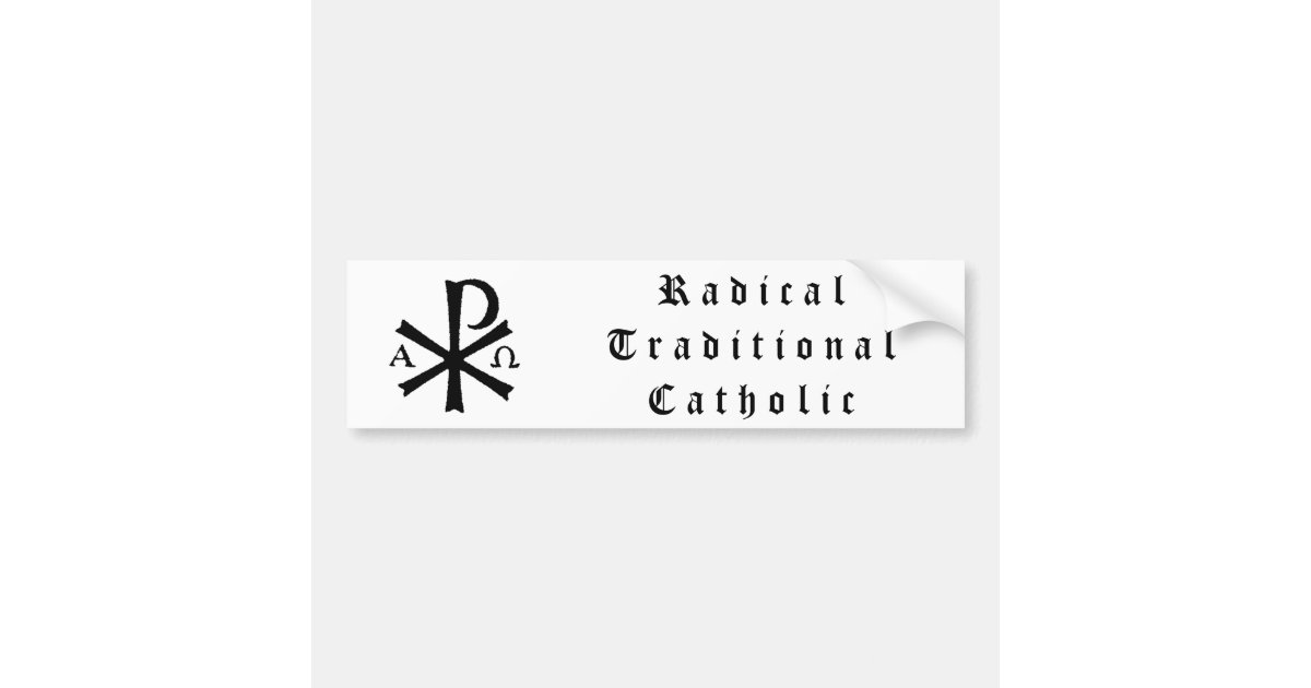 Radical Traditional Catholic Bumper Sticker | Zazzle