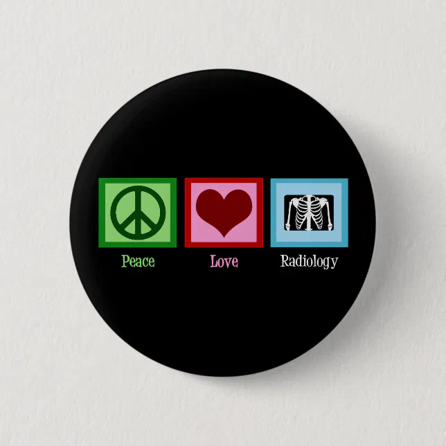 Radiologist Peace Love Radiology Chest X-Ray Tech Button | Zazzle