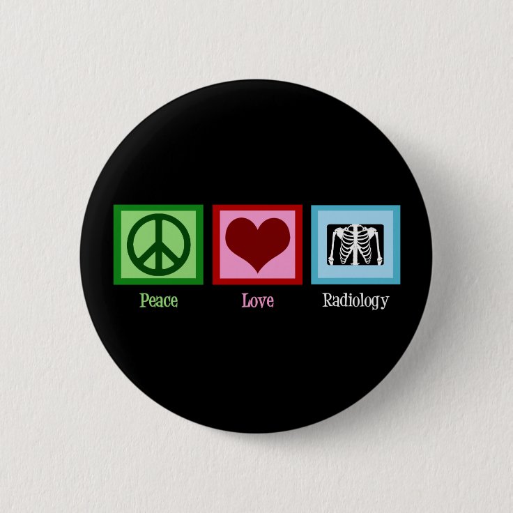 Radiologist Peace Love Radiology Chest X-Ray Tech Button | Zazzle