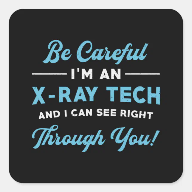 Radiology Tech I'm An X-Ray Tech Xray Radiologist Square Sticker | Zazzle