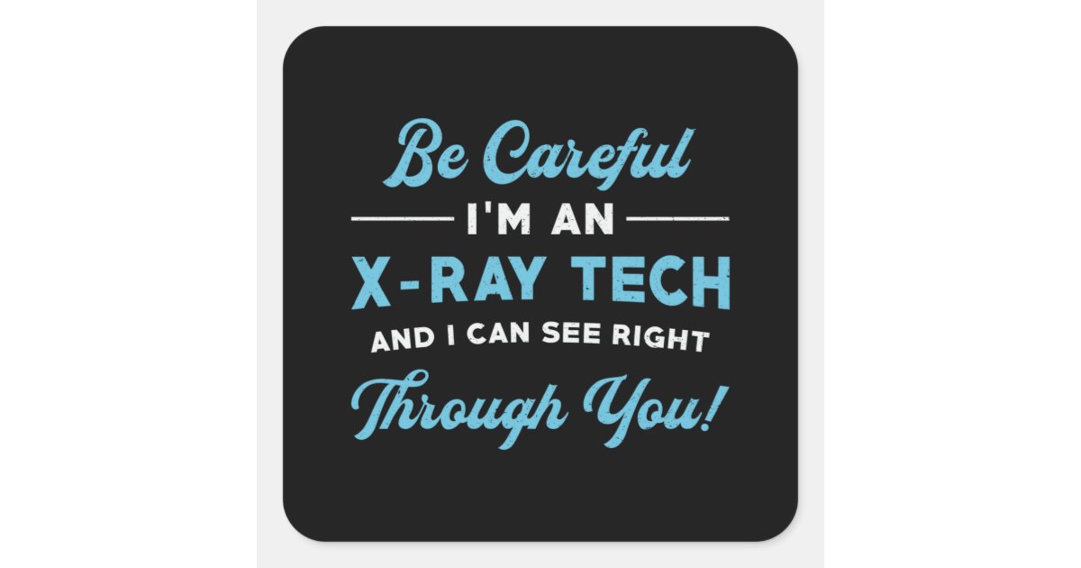 Radiology Tech I'm An X-Ray Tech Xray Radiologist Square Sticker | Zazzle