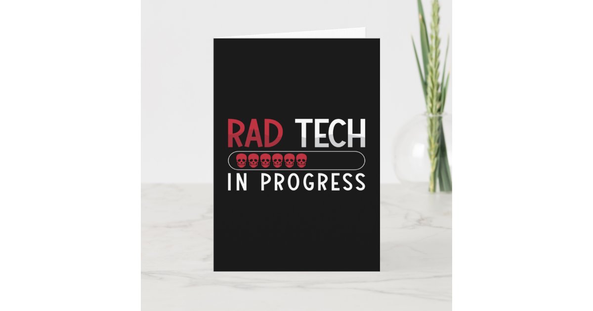 Radiology Tech Rad Tech In Progress Technologist Card | Zazzle