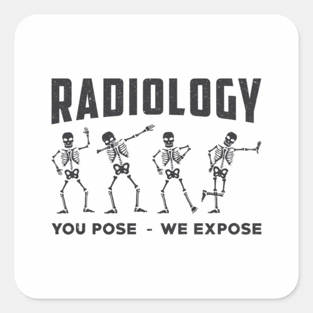 Radiology You Pose We Expose Technologist X-Ray Square Sticker | Zazzle