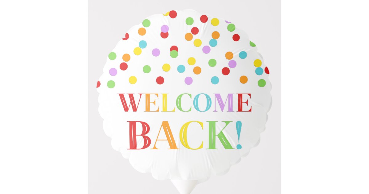 Rainbow Confetti Welcome Back Balloon | Zazzle