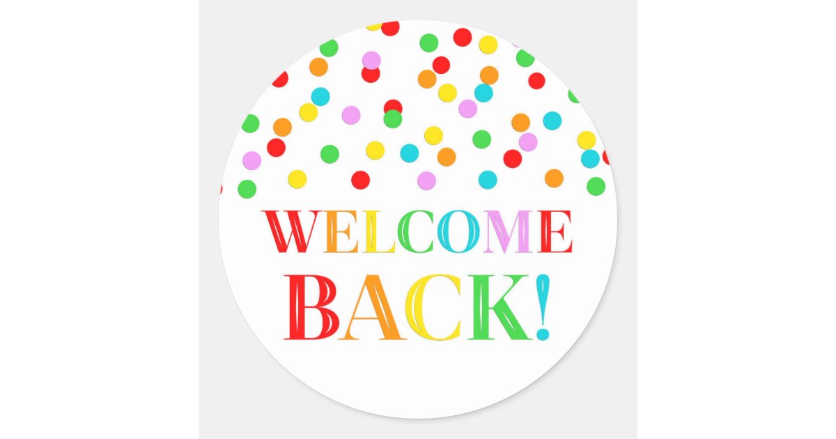 Rainbow Confetti Welcome Back Sticker | Zazzle