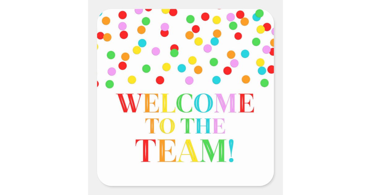 Rainbow Confetti Welcome to the Team Square Sticker | Zazzle