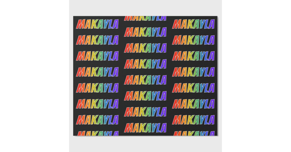 Rainbow First Name "MAKAYLA"; Fun & Colorful Wrapping Paper | Zazzle