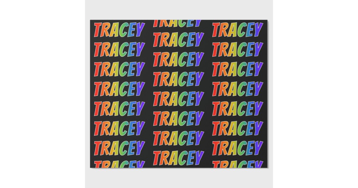 Rainbow First Name "TRACEY"; Fun & Colorful Wrapping Paper | Zazzle