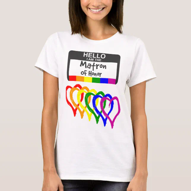 Rainbow Flag Hearts Matron of Honor Name Badge T-Shirt | Zazzle