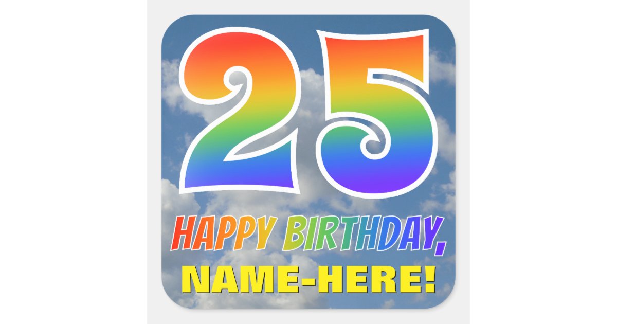Rainbow Look "25" & "HAPPY BIRTHDAY", Clouds, Sky Square Sticker | Zazzle