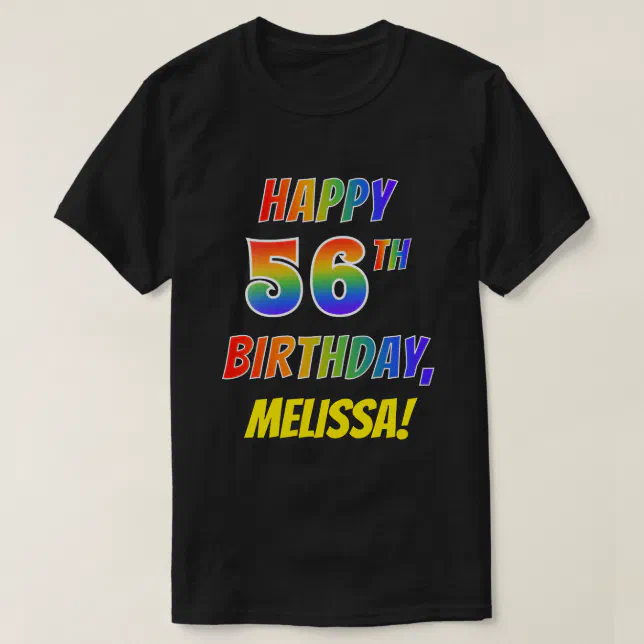 Rainbow Look HAPPY 56TH BIRTHDAY + Custom Name T-Shirt | Zazzle