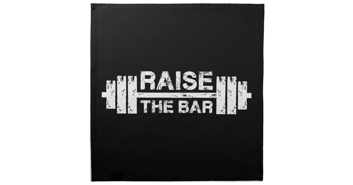 Raise The Bar, Barbell - Gym Workout Inspirational Cloth Napkin | Zazzle