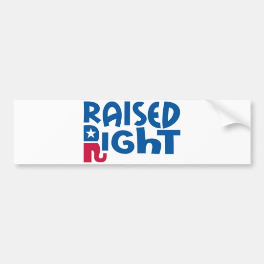 Raised Right Conservative Republican! Bumper Sticker | Zazzle.com