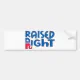 Raised Right Conservative Republican! Bumper Sticker | Zazzle