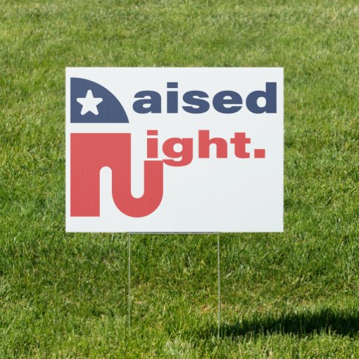 Raised Right Republican Vote Republican Trump Sign | Zazzle