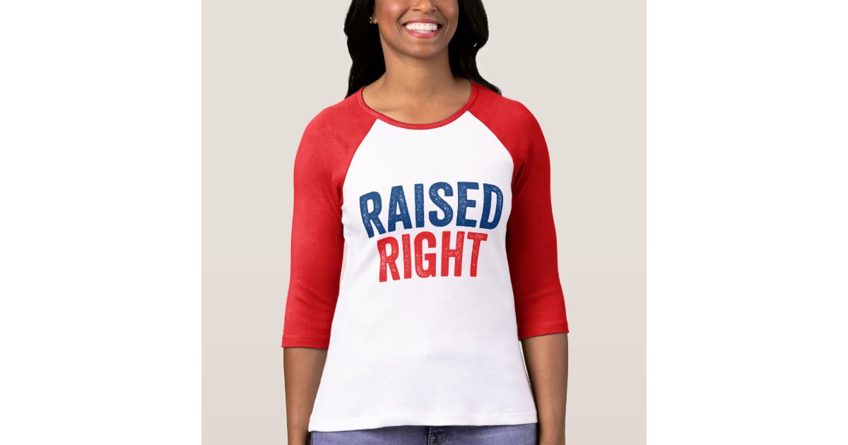 Raised Right T-Shirt | Zazzle