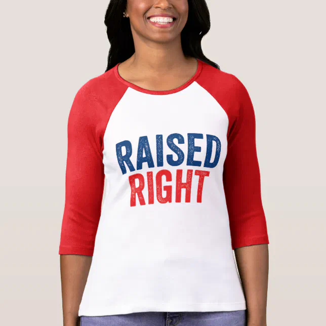 Raised Right T-Shirt | Zazzle