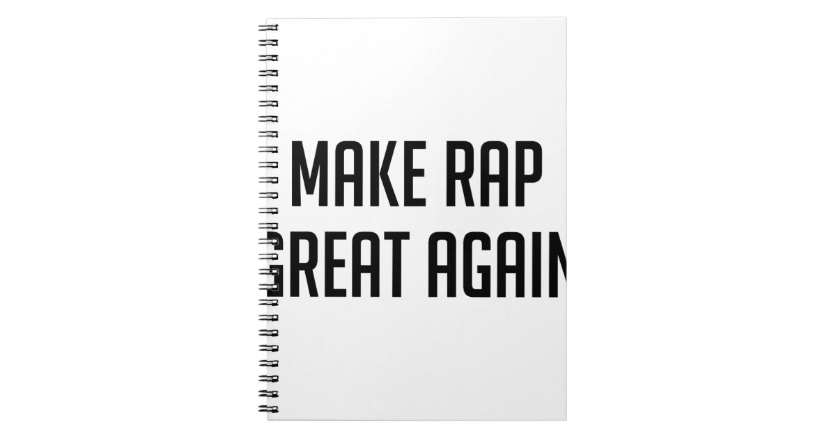 Rap Great Again Notebook | Zazzle
