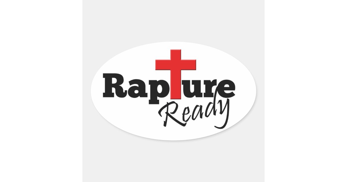 Rapture Ready Oval Sticker | Zazzle