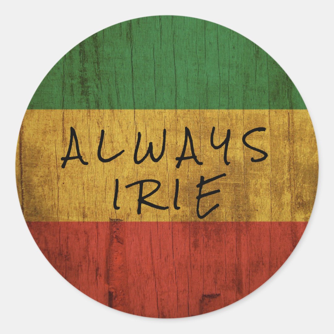 Rasta Always Irie Classic Round Sticker | Zazzle