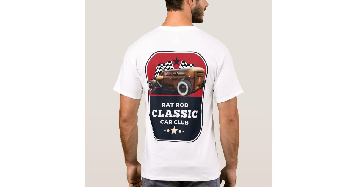 Rat rod classic car club T-Shirt | Zazzle