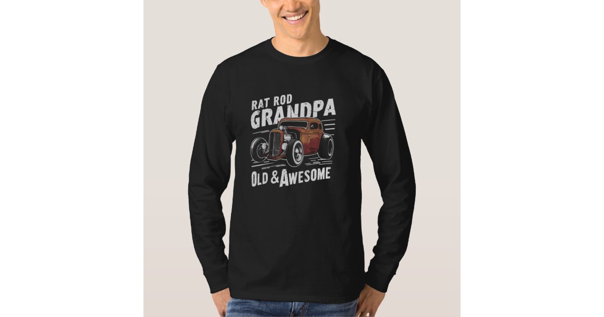 Rat Rod Grandpa, Old & Awesome, Vintage Hot Rod T-Shirt | Zazzle