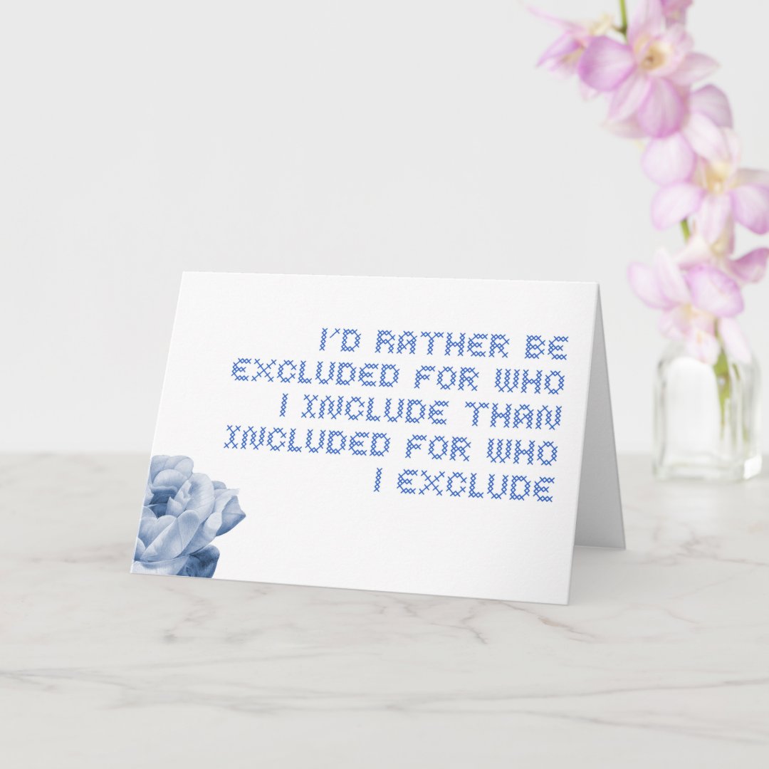 Rather be excluded for who I include blank Card | Zazzle