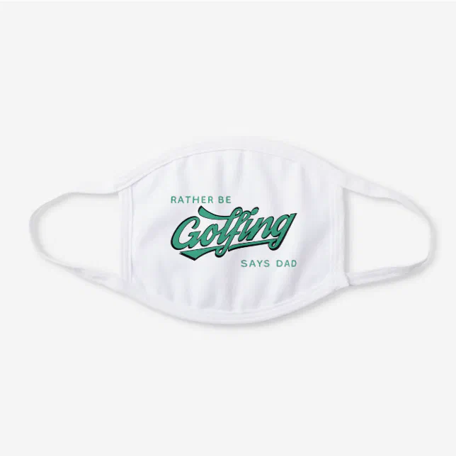 Rather Be Golfing Says Dad Funny Golf Face Mask | Zazzle