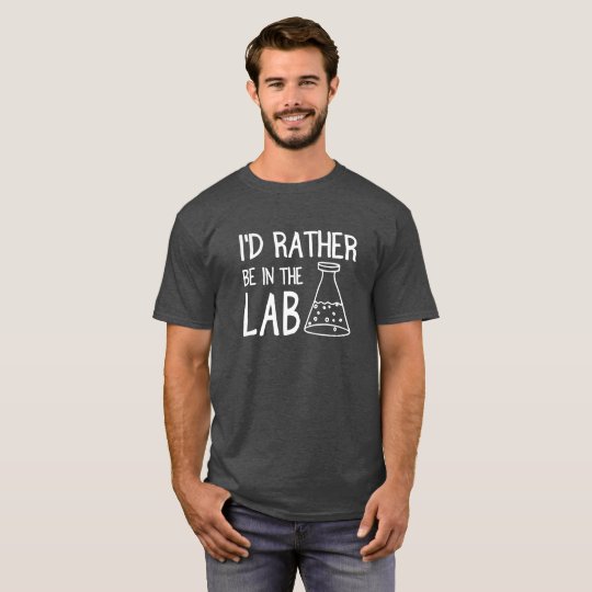 Rather Be In The Lab T-Shirt | Zazzle.com