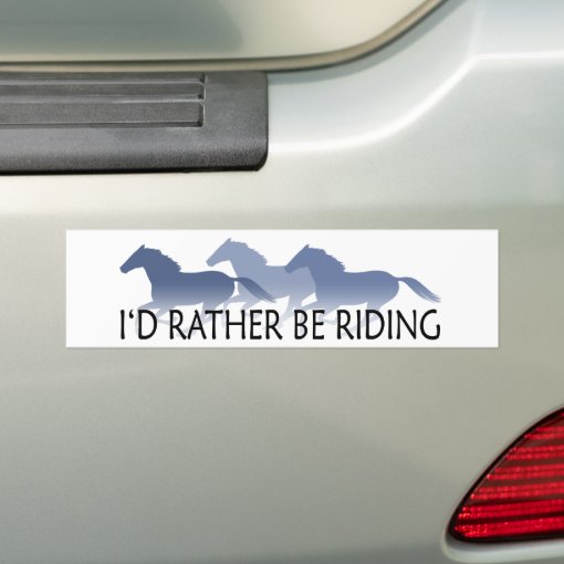 Rather Be Riding - Horse Saying Bumper Sticker | Zazzle