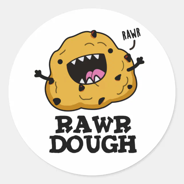 Rawr Dough Funny Food Pun Classic Round Sticker | Zazzle