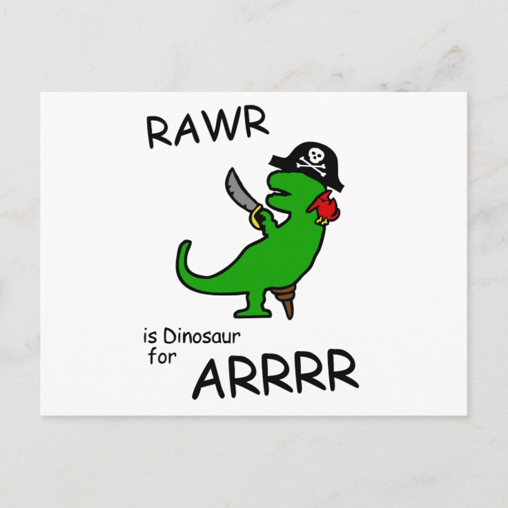 RAWR is Dinosaur for ARRR (Pirate Dinosaur) Postcard | Zazzle