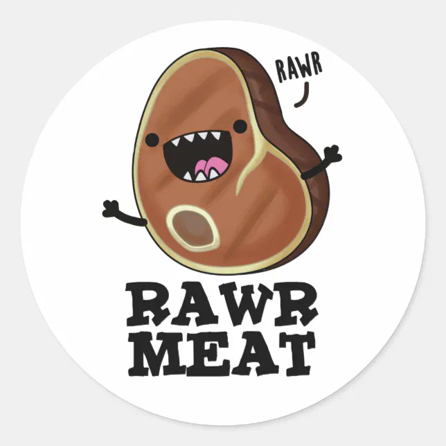 Rawr Meat Funny Raw Meat Pun Classic Round Sticker | Zazzle