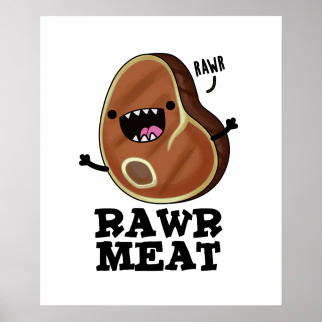 Rawr Meat Funny Raw Meat Pun Poster | Zazzle