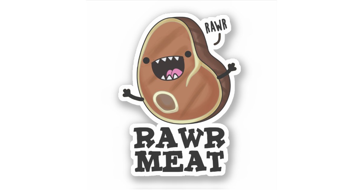Rawr Meat Funny Raw Meat Pun Sticker | Zazzle