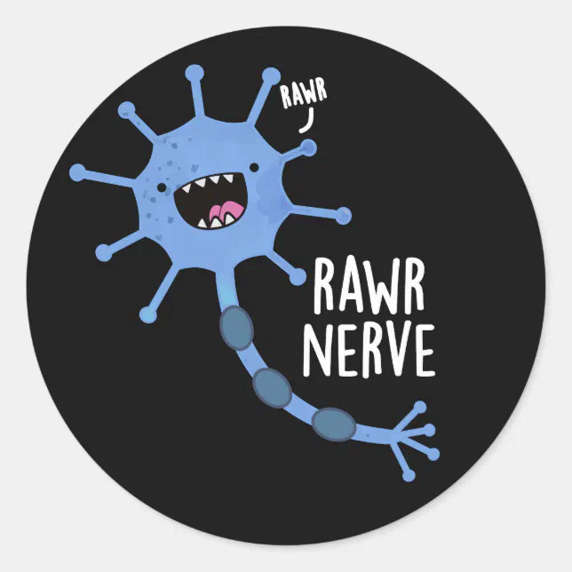Rawr Nerve Funny Neuron Nerve Pun Dark BG Classic Round Sticker | Zazzle