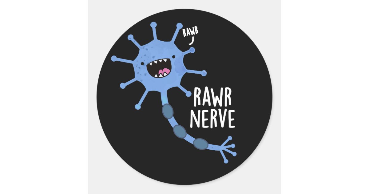 Rawr Nerve Funny Neuron Nerve Pun Dark BG Classic Round Sticker | Zazzle