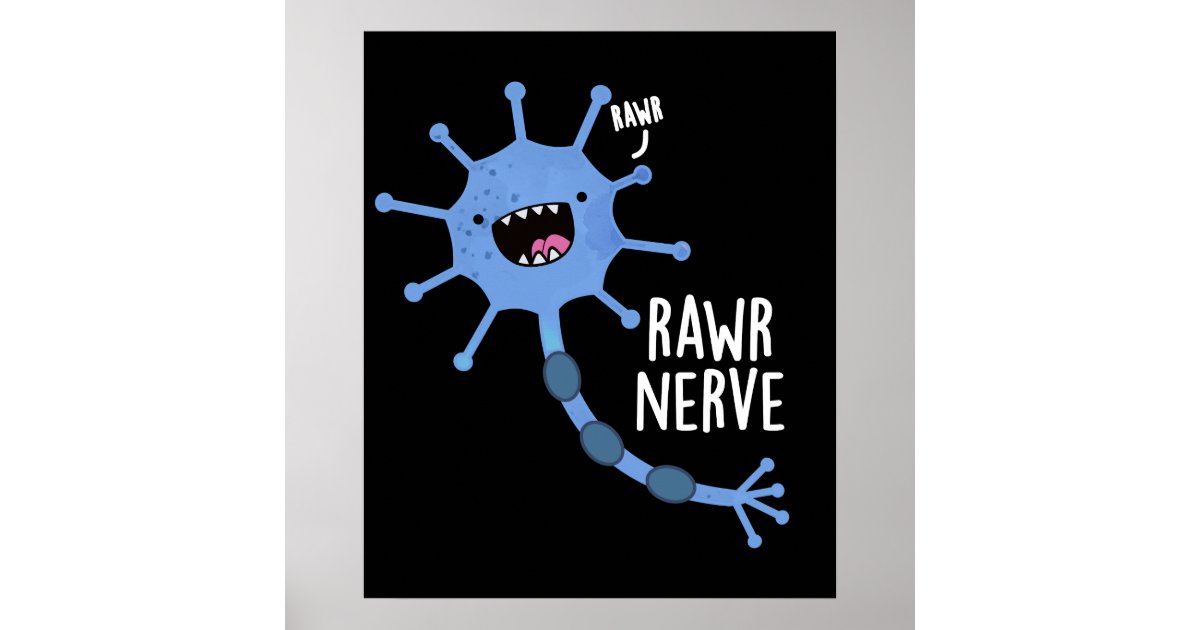 Rawr Nerve Funny Neuron Nerve Pun Dark BG Poster | Zazzle
