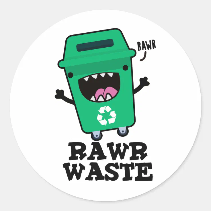 Rawr Waste Funny Garbage Trash Pun Classic Round Sticker | Zazzle