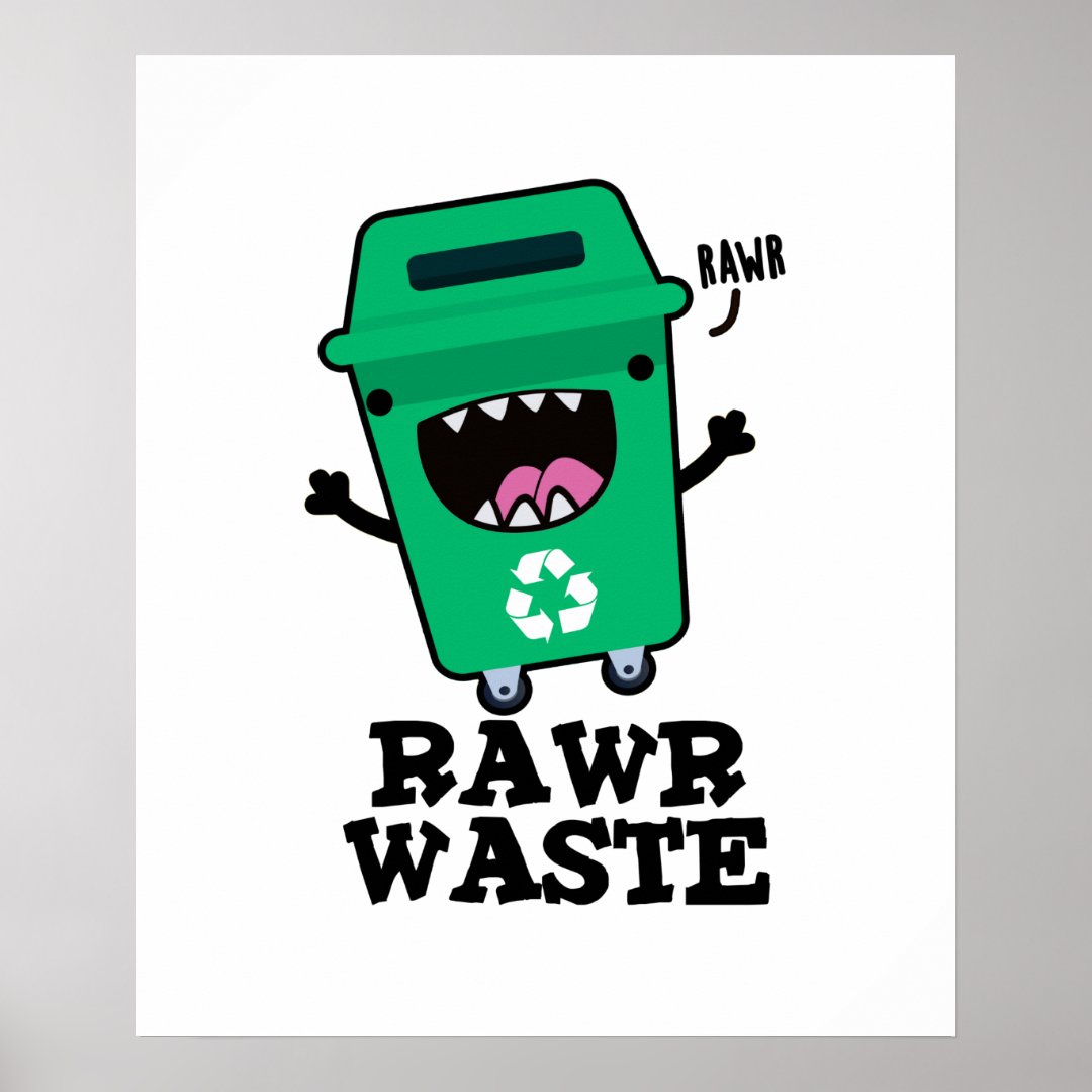 Rawr Waste Funny Garbage Trash Pun Poster | Zazzle