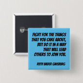 RBG Quote - Fight for the things you care about... Button | Zazzle