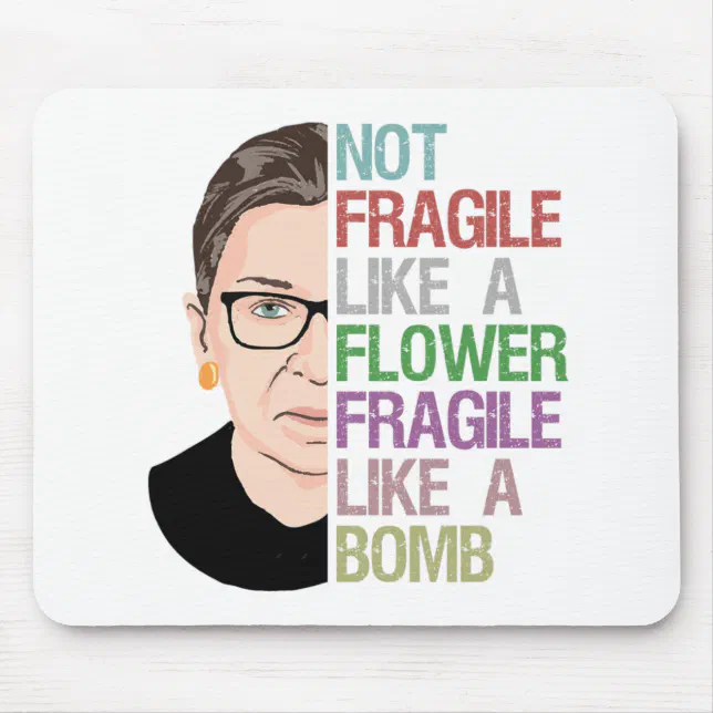 RBG Ruth Bader Ginsburg Fragile Like a Flower Mouse Pad | Zazzle