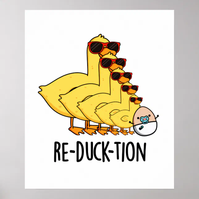 Re-duck-tion Funny Animal Duck Pun Poster | Zazzle