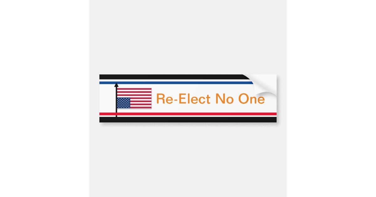 Re-Elect No One Bumper Sticker | Zazzle